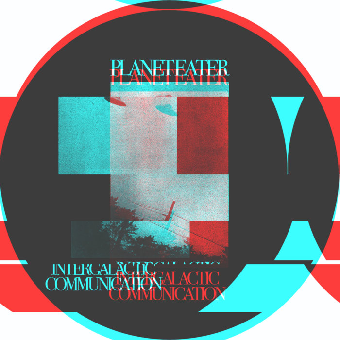Intergalactic Communication | PLANET EATER