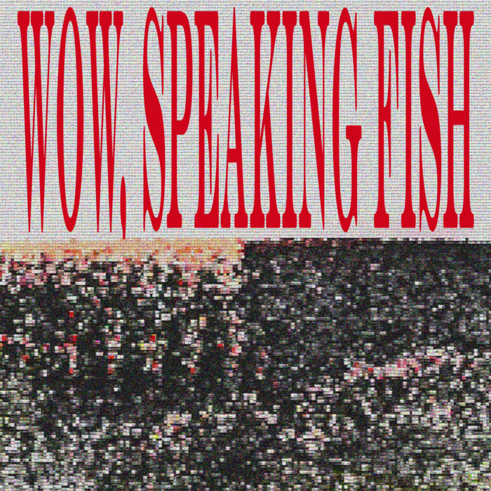 Wow, Speaking Fish | Wow, Speaking Fish | Giant Claw Productions