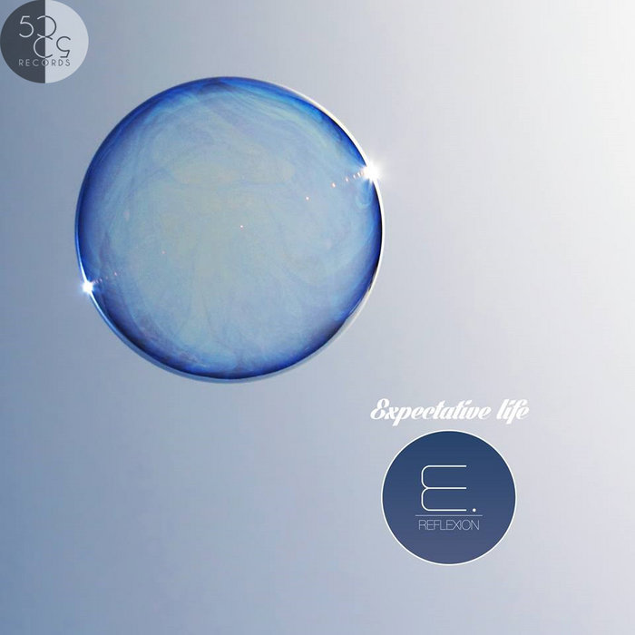 E.Reflexion - Expectative Life | E.Reflexion | 50/50 Records