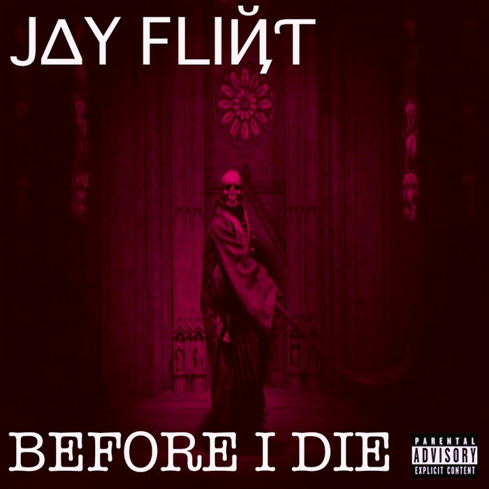 Before I Die | JAY FLiNT