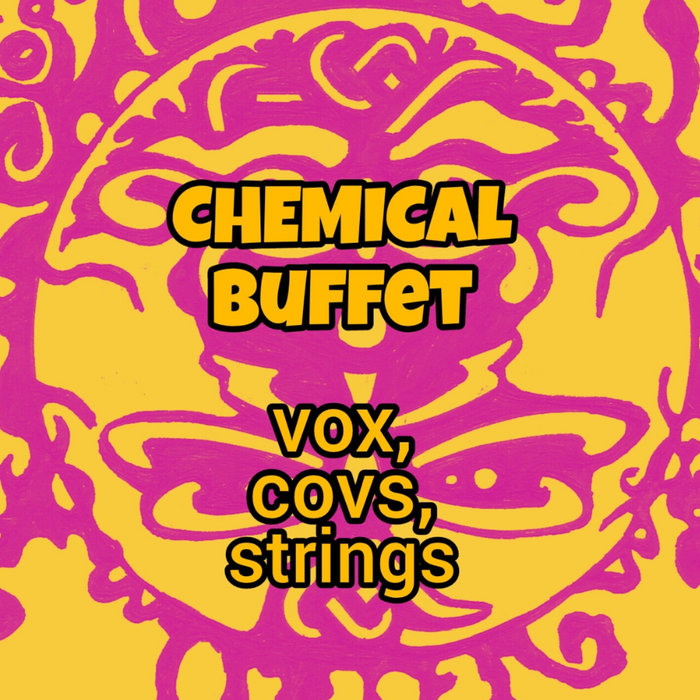 Vox, Covs, Strings | CHEMICAL BUFFET