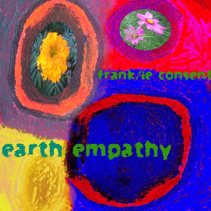 Earth Empathy | FRANK/IE CONSENT
