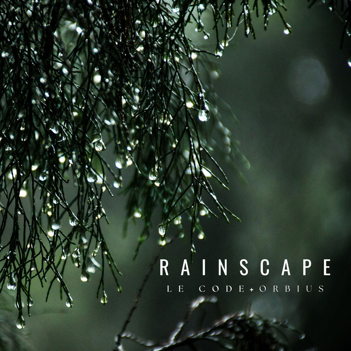 Rainscape | Le Code & Orbius | Le Code