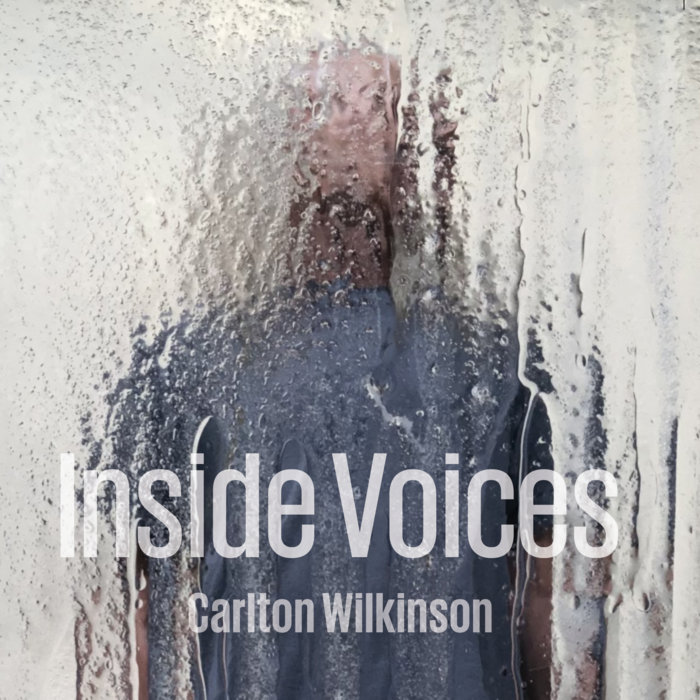 Inside Voices | Carlton Wilkinson | Produced by Dane Scalise | Carlton ...