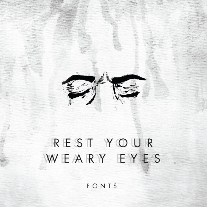 Rest Your Weary Eyes | Fontstheduo