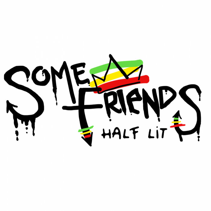 Half Lit | Some Friends