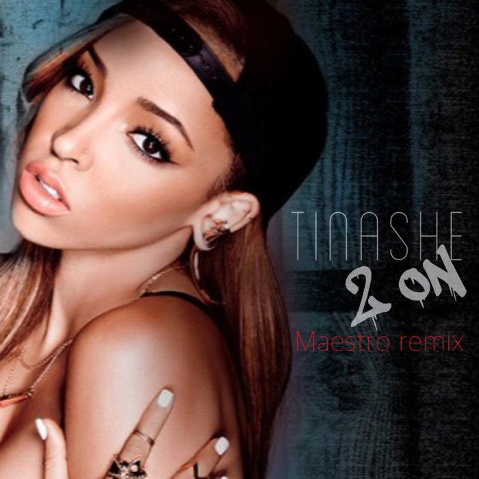 TINASHE - 2 ON (MAESTRO REMIX) | Maestro