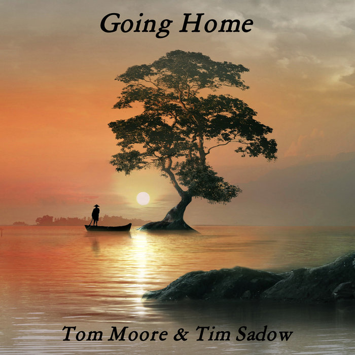 Going Home | Tom Moore & Tim Sadow | Tom Moore