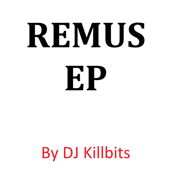 Remus EP | DJ Killbits
