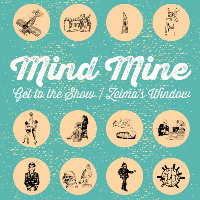 Get To The Show / Zelma's Window | Mind Mine