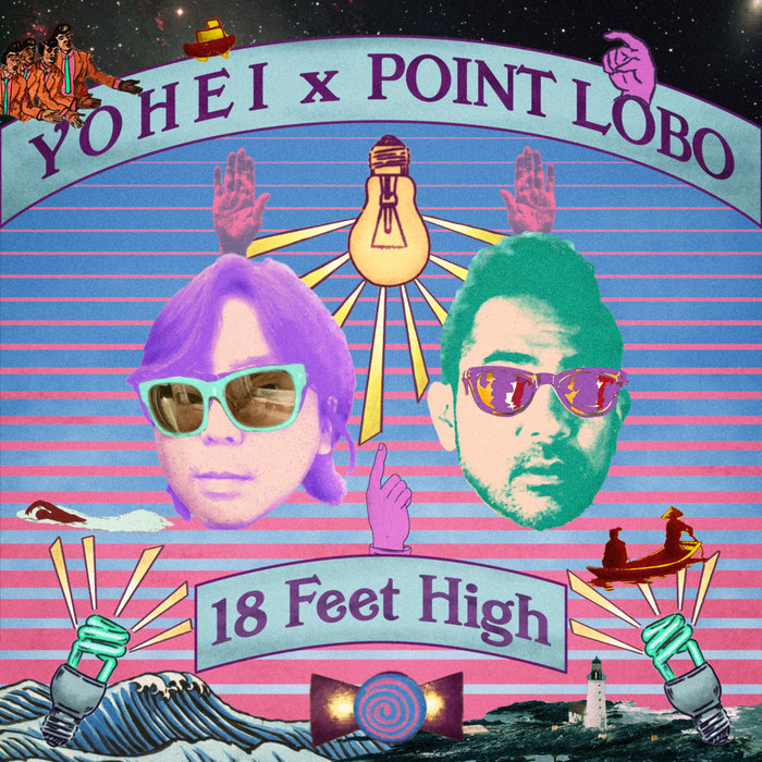 18 Feet High | Yohei & Point Lobo | yohei