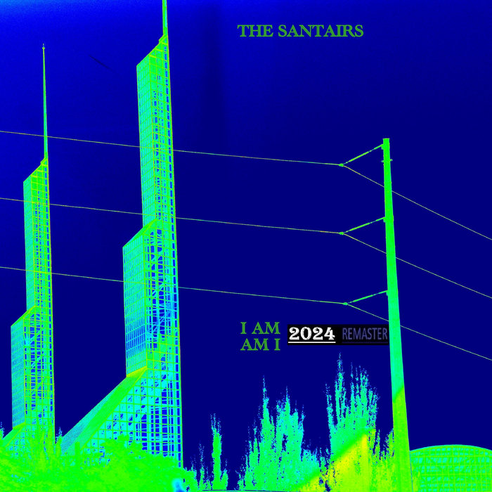 I AM AM I (2024 Remaster) | The Santairs