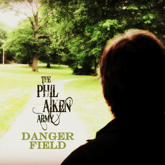 Danger Field | The Phil Aiken Army | Phil Aiken