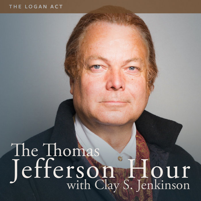 #1223 The Logan Act | Listening to America with Clay Jenkinson
