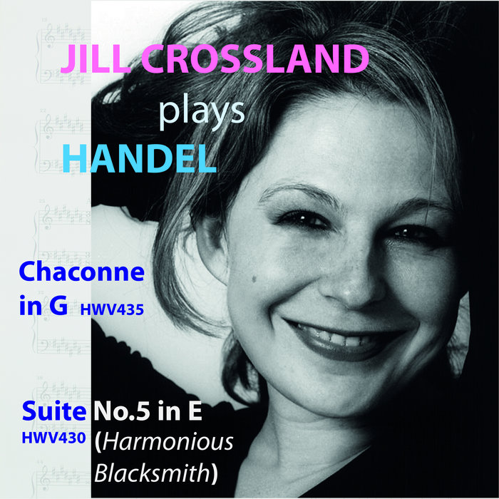 Jill Crossland plays Handel | Jill Crossland (piano) | Jill Crossland