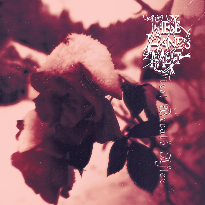 First Breath After | These Hands Melt