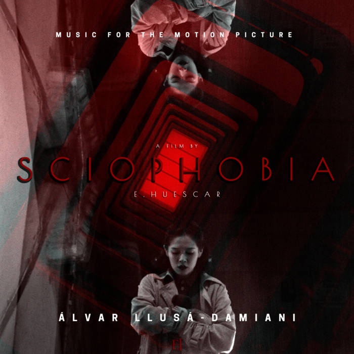 Sciophobia [Music For The Motion Picture] | Álvar Llusá-Damiani