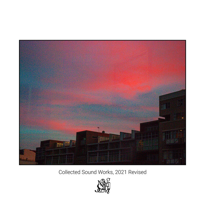 Collected Sound Works, 2021 Revised | Nothing Sounds | Nothing Sounds, etc.