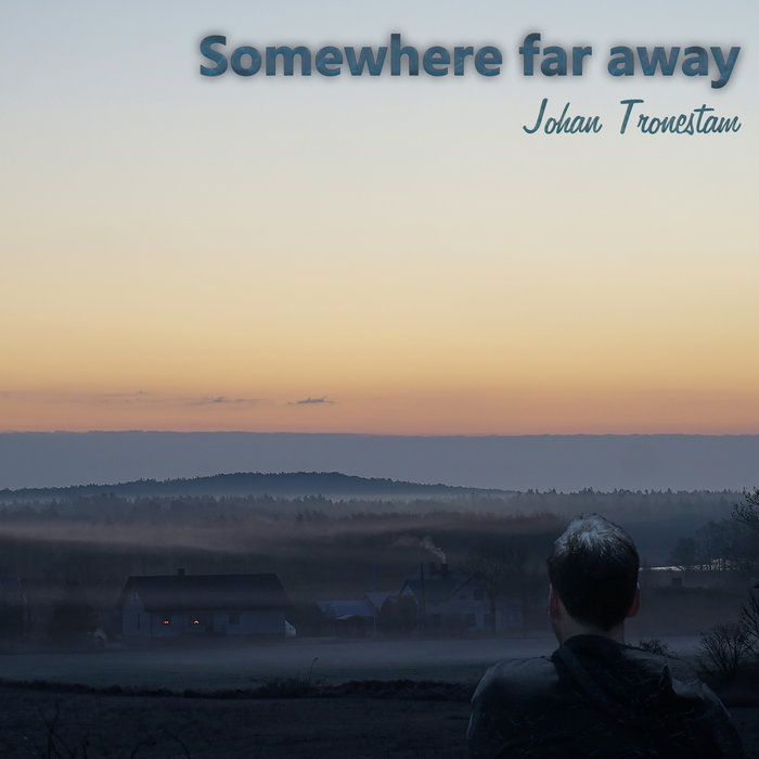 Somewhere far Away | Tronestam, Johan
