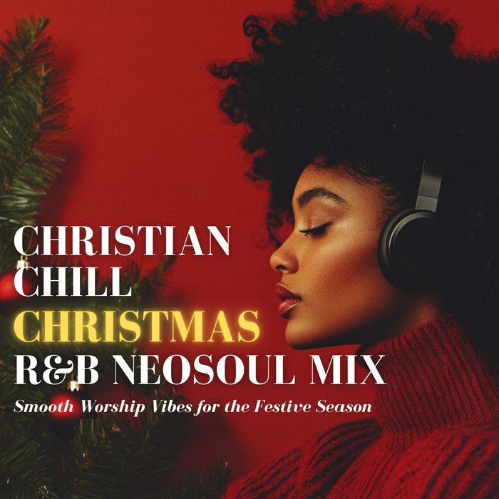 Christian Chill Christmas RnB & Neo-Soul Mix | The Glow Up VIP