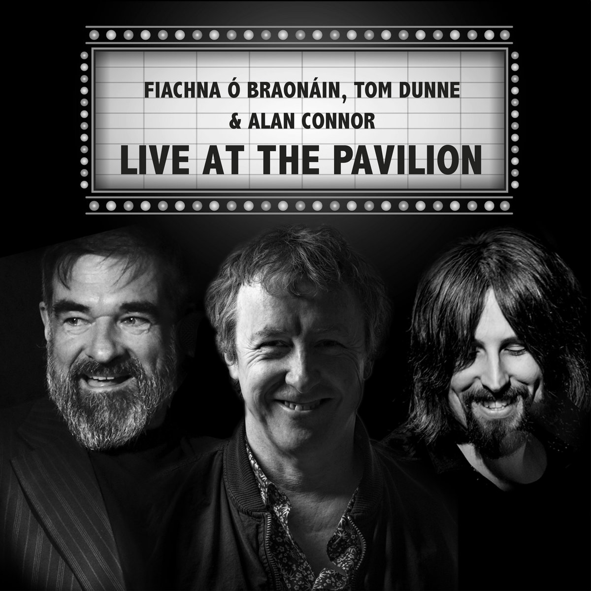 Live At The Pavilion | Fiachna Ó Braonáin, Tom Dunne & Alan Connor
