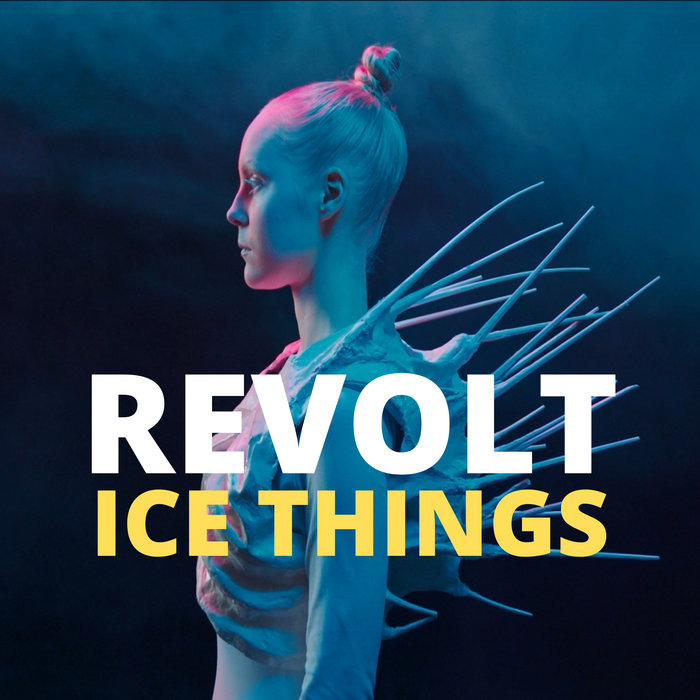 ICE THINGS | revolt