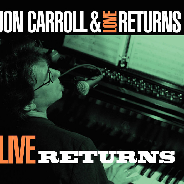 JON CARROLL & Love Returns Band--LIVE RETURNS | Jon Carroll