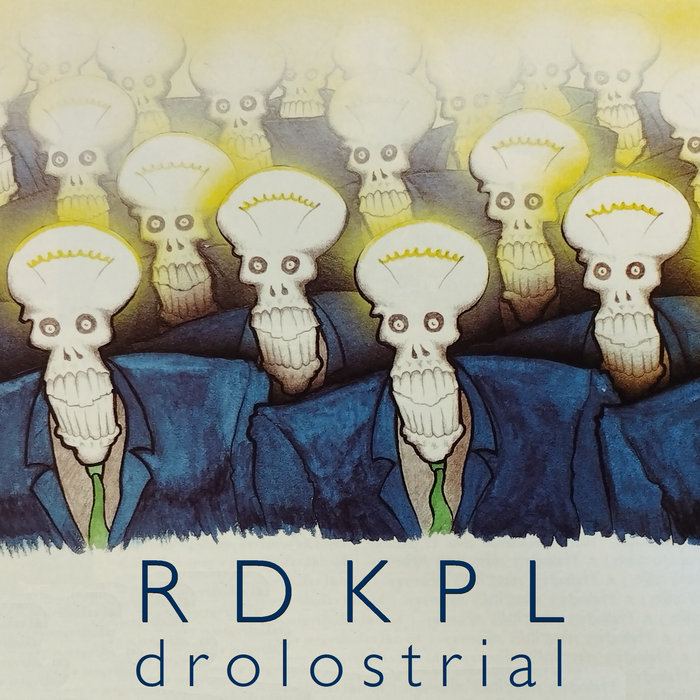 drolostrial | RDKPL | Musique moléculaire label