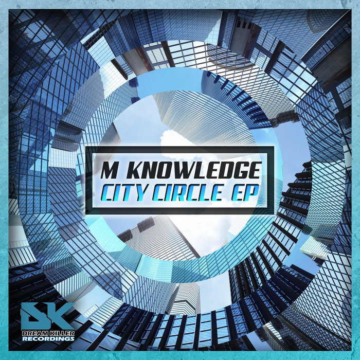 City Circle EP | M Knowledge | Dream Killer Recordings