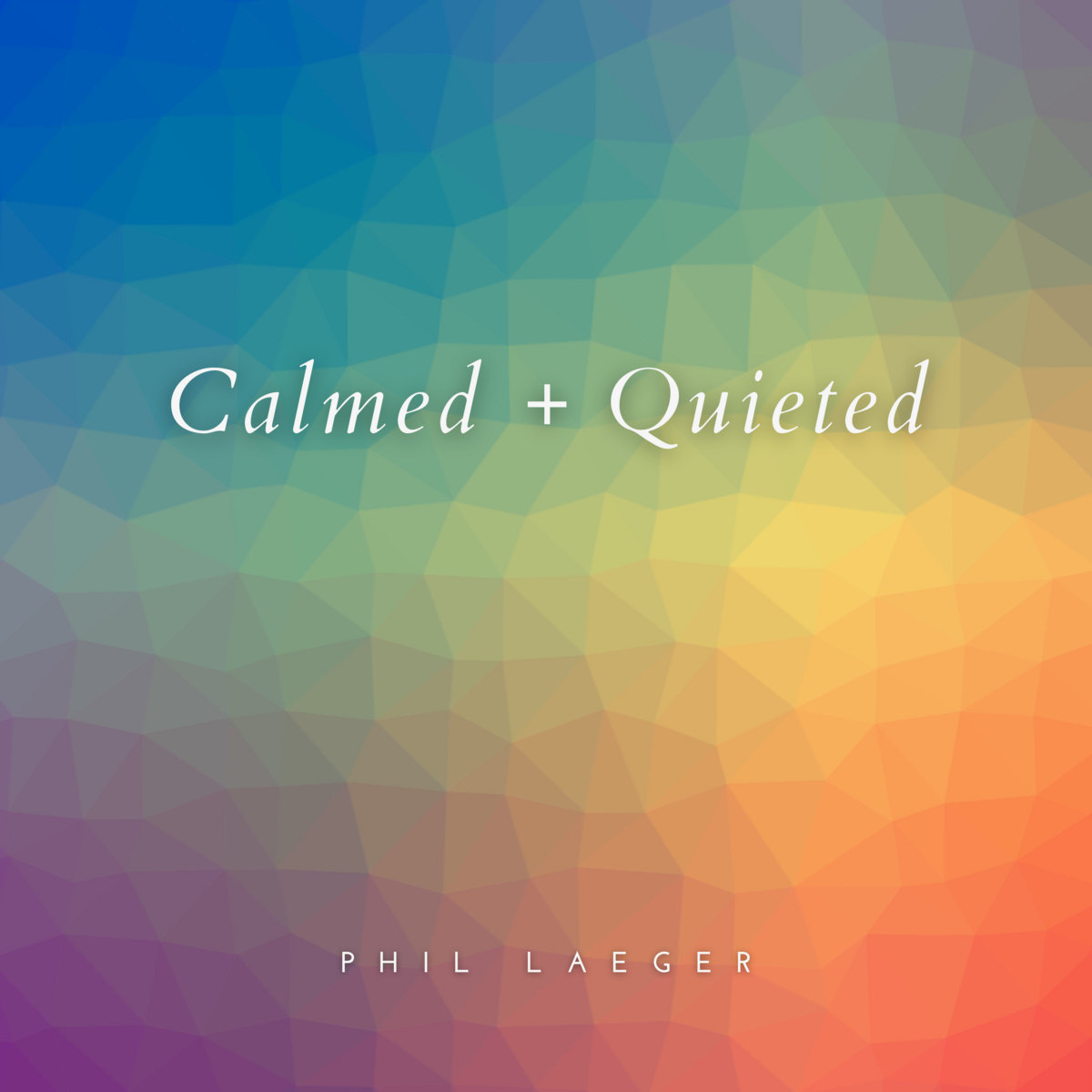 Calmed + Quieted | Phil Laeger