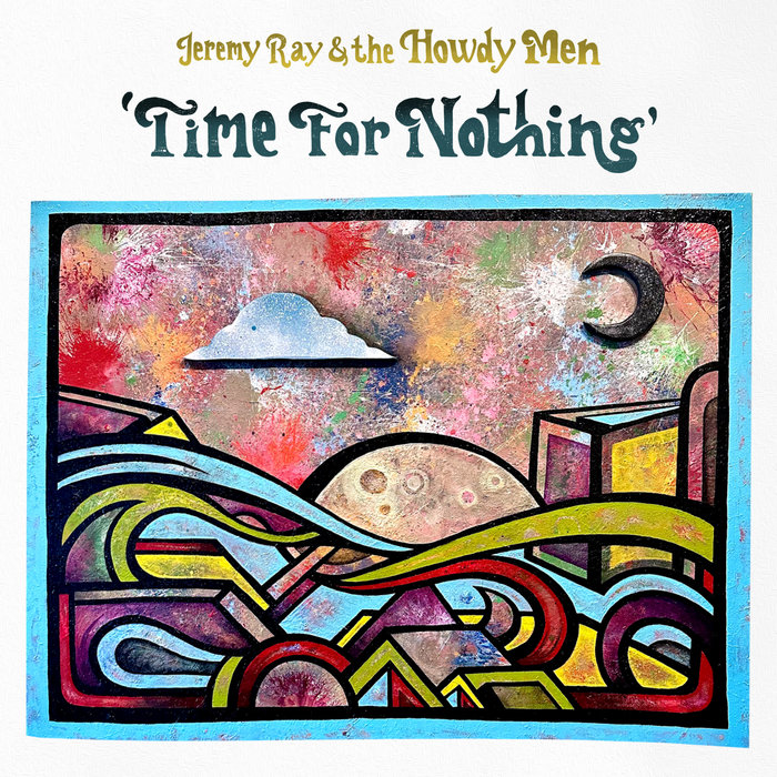 Time For Nothing | JEREMY RAY & the HOWDY MEN | Jeremy Ray