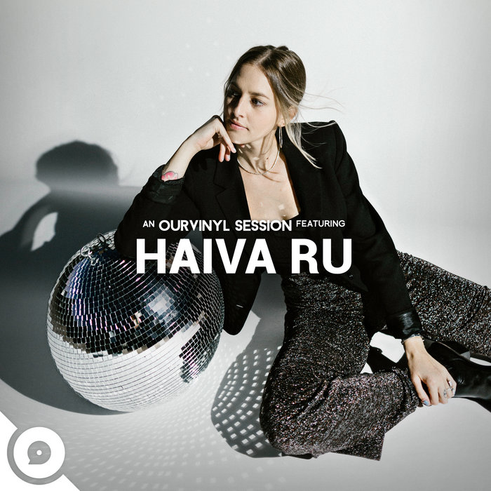 Haiva Ru | OurVinyl Sessions | Haiva Ru, OurVinyl | OurVinyl