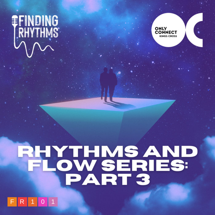 Rhythms and Flow Series: Part 3 | Finding Rhythms and Only Connect | Finding Rhythms