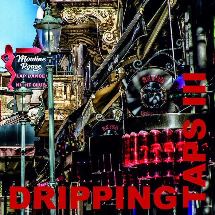 DRIPPIN TAPS III | Dripping Taps