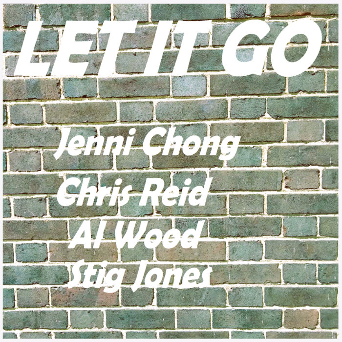 Let it go | Jenni Chong , Chris Reid , Al Wood & Stig Jones | Stig Jones
