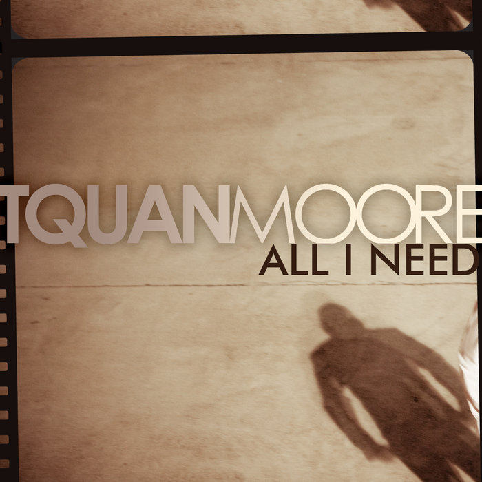 All I Need | Tquan Moore