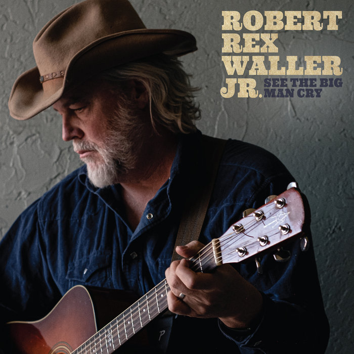 See The Big Man Cry | Robert Rex Waller Jr.