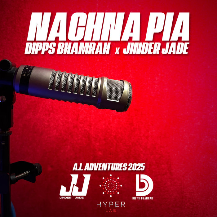 Nachna Pia - Jinder Jade AI Adventures | Dipps Bhamrah x Jinder Jade ...