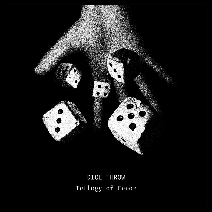 Trilogy of Error | Dice Throw