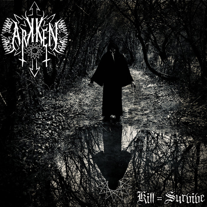 Kill = Survive | ARKKEN