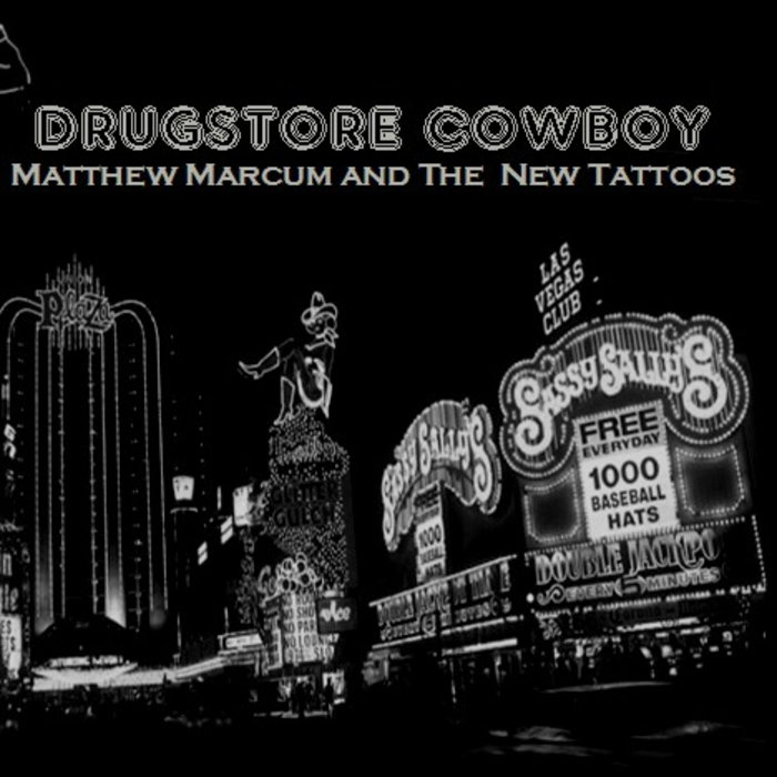Drugstore Cowboy | Matthew Marcum and The New Tattoos | Matthew Marcum ...