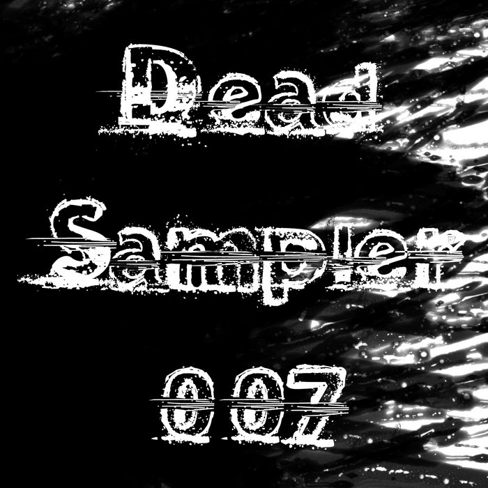 DEAD Sampler 007 | Dead Matter