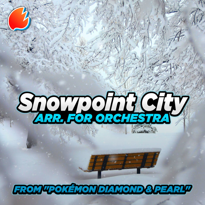 Snowpoint City (From "Pokémon Diamond & Pearl") [Arr. for Orchestra by ...