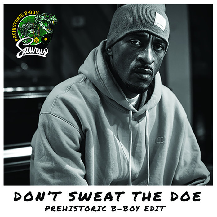 Don't Sweat The Doe - Prehistoric B-Boy Edit | Rakim x Beatnuts | DJ Saurus