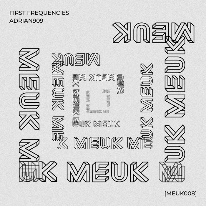 First Frequencies [MEUK008] | ADRIAN909 | MEUK Records