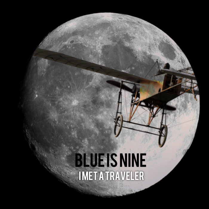 I Met A Traveler | Blue Is Nine