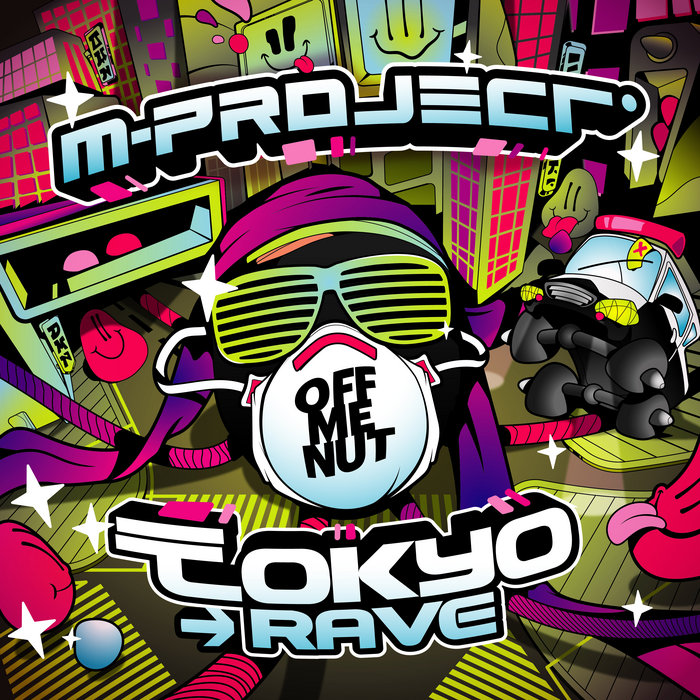 Tokyo Rave E.P | M-Project | Off Me Nut