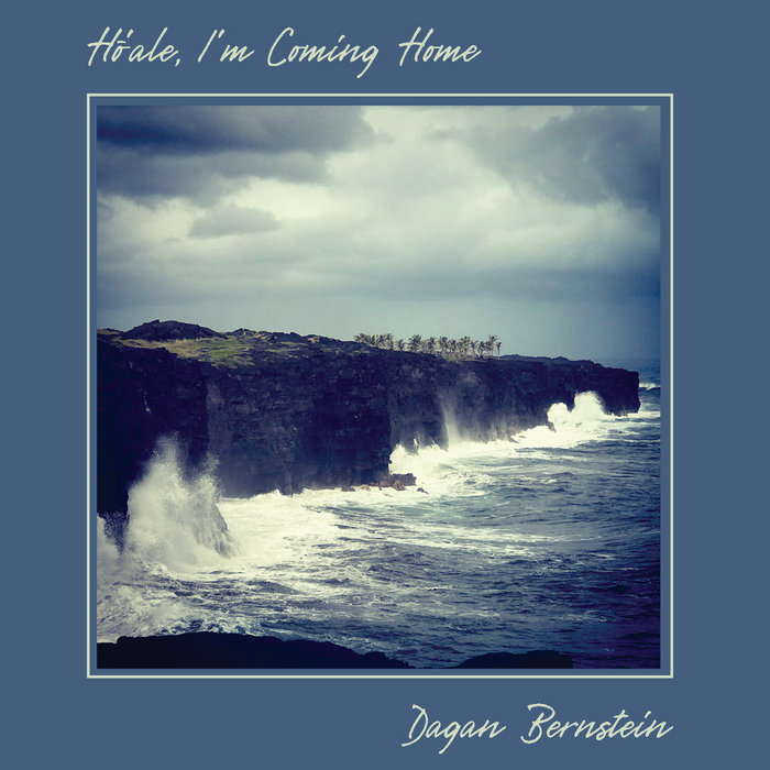 Hōʻale, I'm Coming Home | Dagan Bernstein