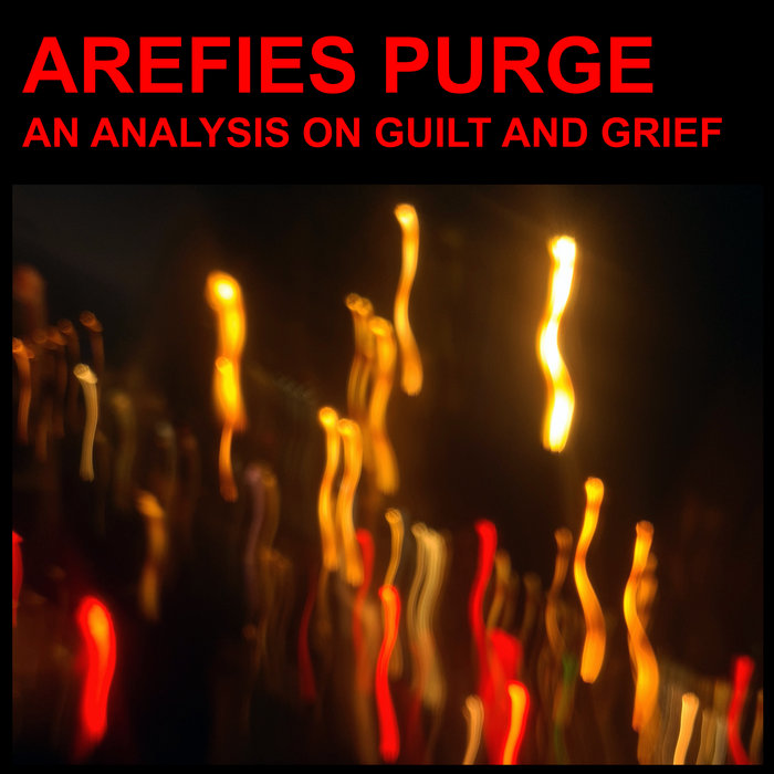 An Analysis on Guilt and Grief | Arefies Purge | A. Purge Rooms