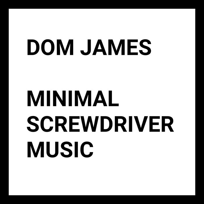Minimal Screwdriver Music Dom James Hard Return